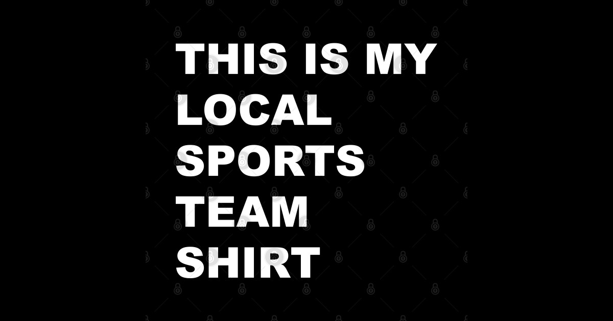 Go local sports team! - Sports - Crewneck Sweatshirt | TeePublic
