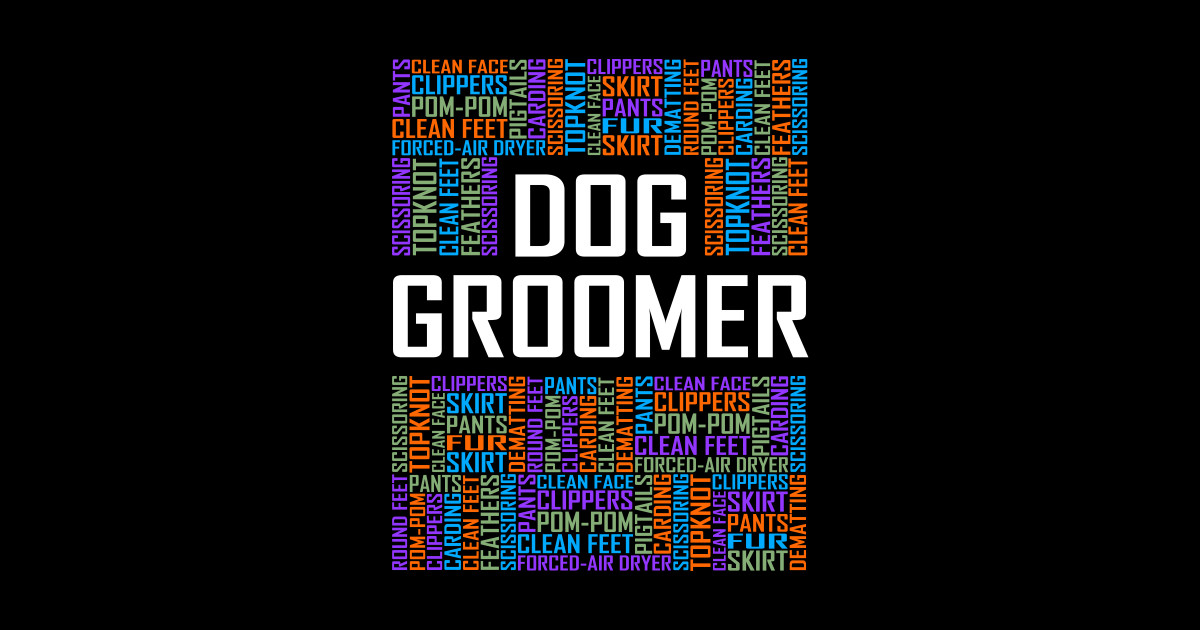 Dog Groomer - Words - Dog Groomers - Posters and Art Prints | TeePublic