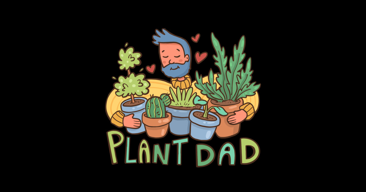 Plant Dad - Plants - Sticker | TeePublic