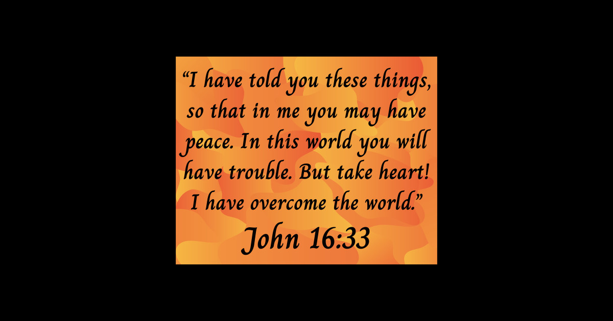 Bible Verse John 16:33 - John 16 33 - Posters and Art Prints | TeePublic