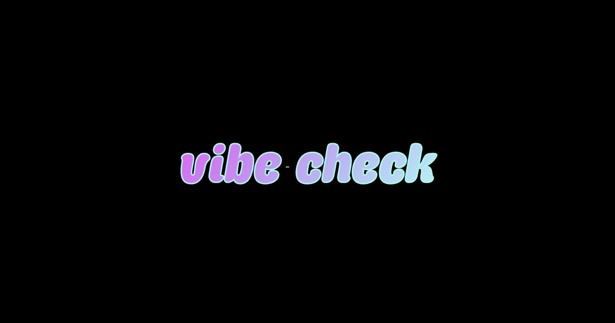 vibe check - Vibe Check - Sticker | TeePublic