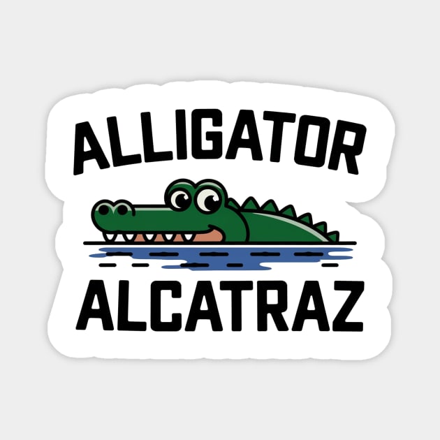 ALLIGATOR ALCATRAZ FUNNY - Alligator Alcatraz - Magnet | TeePublic