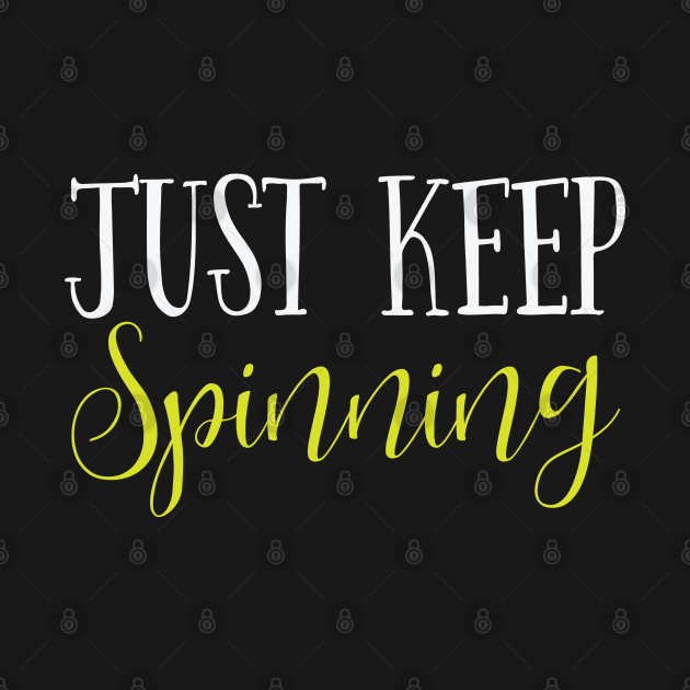 Spin Class - Just Keep Spinning - Spin Class - T-Shirt sold by Saurabh ...