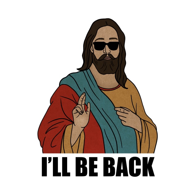 Funny Christian, I'll be Back, Jesus Christ - Jesus - T-Shirt | TeePublic