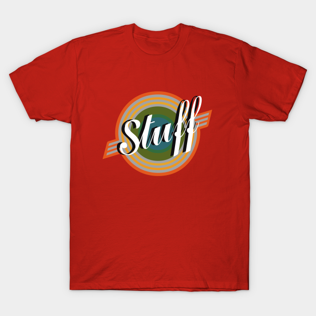 Stuff - Stuff - T-Shirt | TeePublic