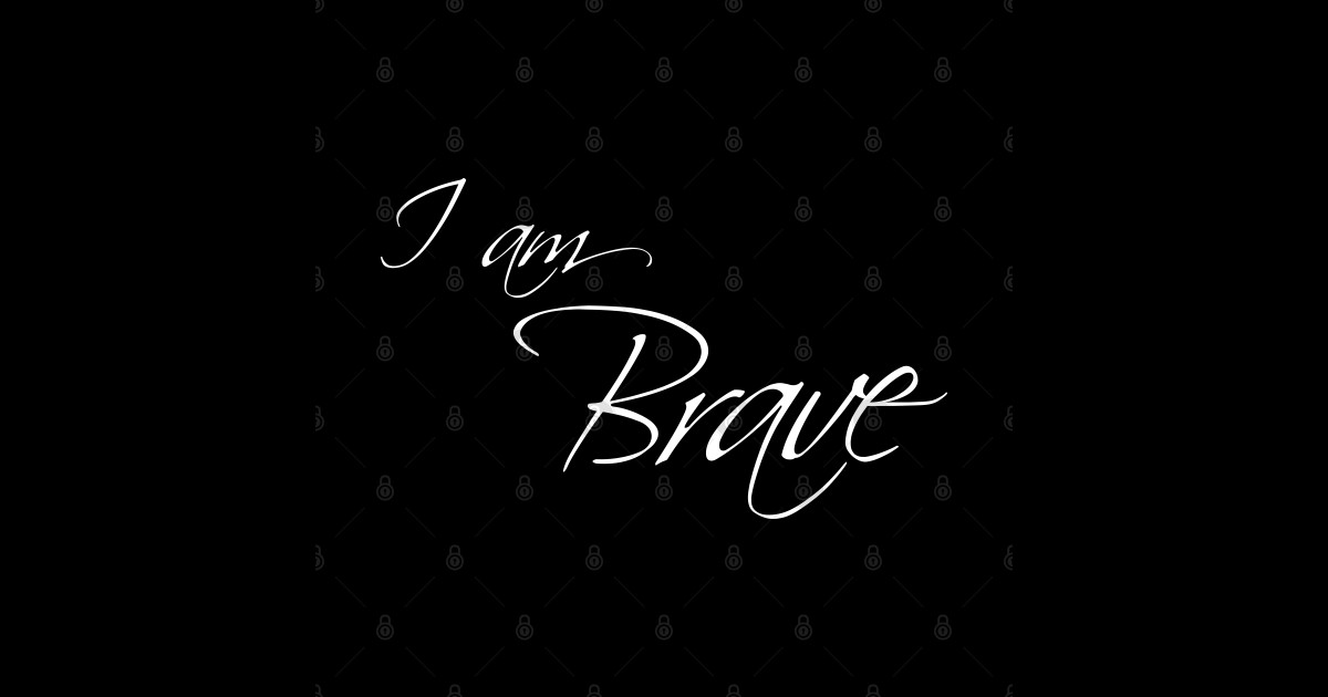 I am Brave - cursive calligraphy text - I Am Brave - Sticker | TeePublic