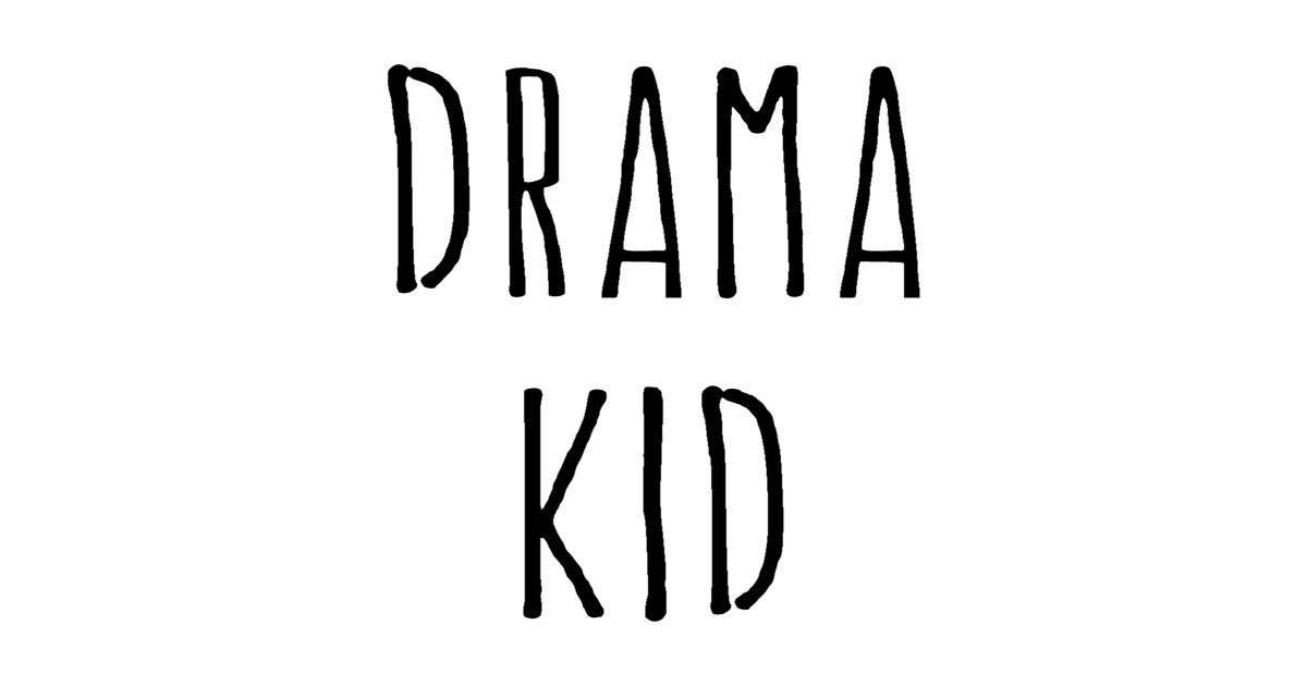 Drama Kid - Drama - T-Shirt | TeePublic