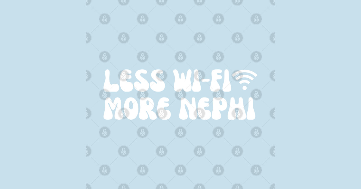 Funny Mormon Less WiFi More Nephi - Lds - T-Shirt | TeePublic