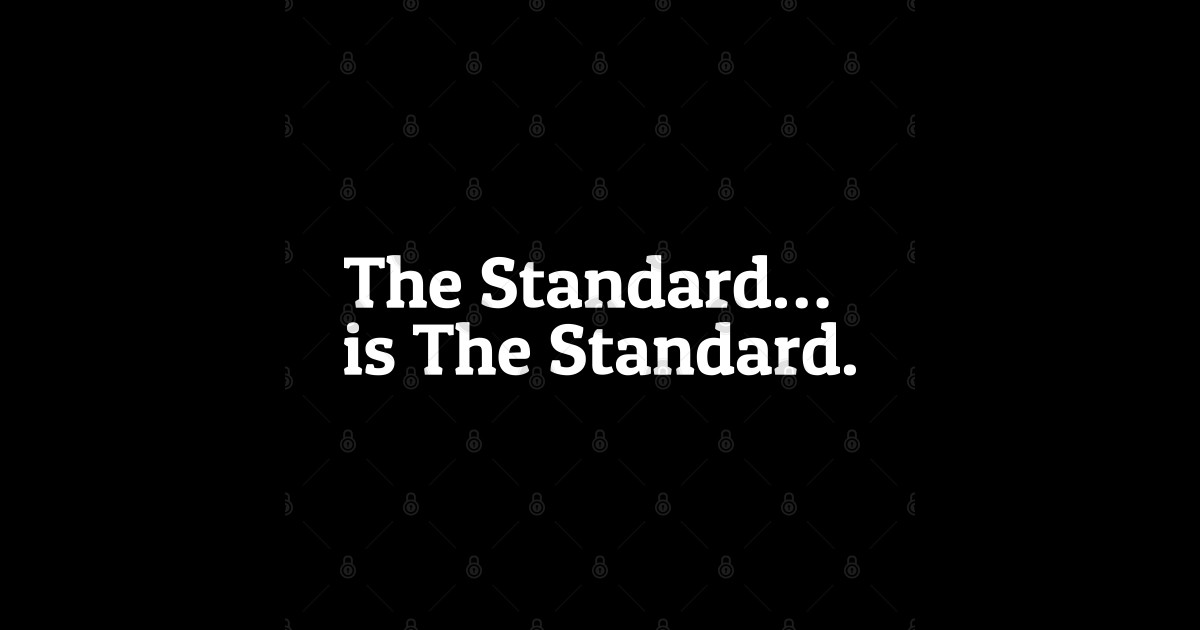 The Standard is The Standard - The Standard Is The Standard - Sticker ...