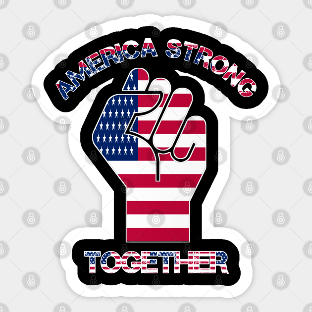 America Strong Together - America Strong Together - Sticker | TeePublic