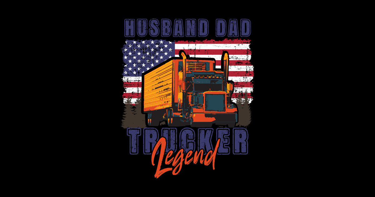 USA Big loads rig trucker vintage, Husband Dad Trucker Legend - Husband ...