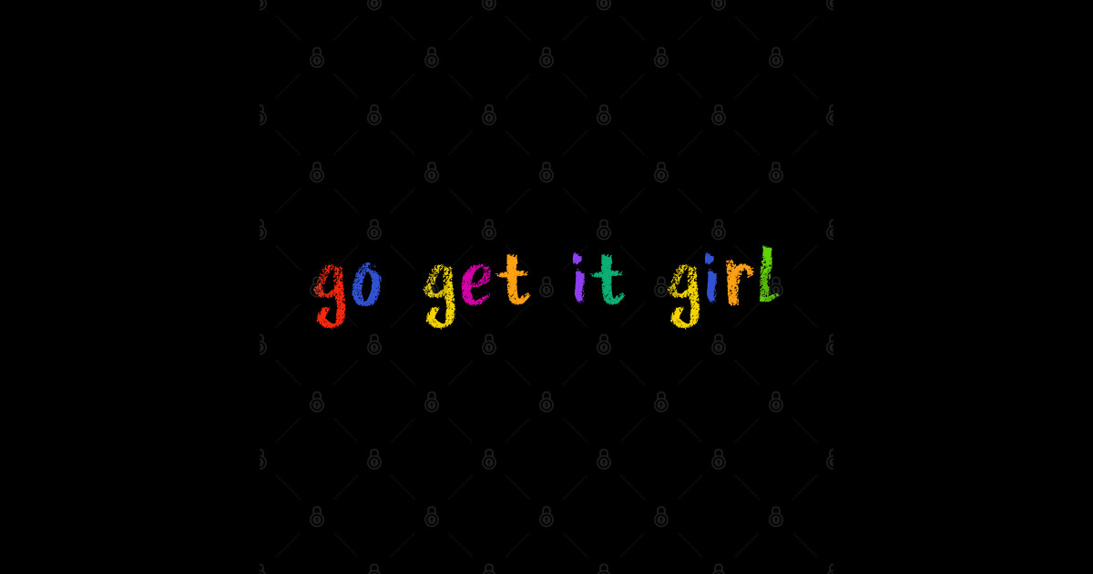 go get it girl - Go Get It Girl - Sticker | TeePublic