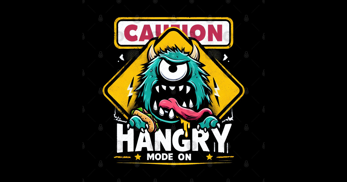 "Caution, Hangry mode on" Hangry Monster - Hungry - Sticker | TeePublic