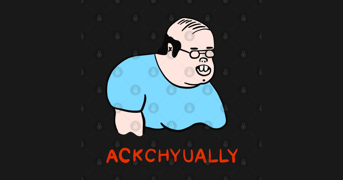 Ackchyually - Ackchyually - T-Shirt | TeePublic