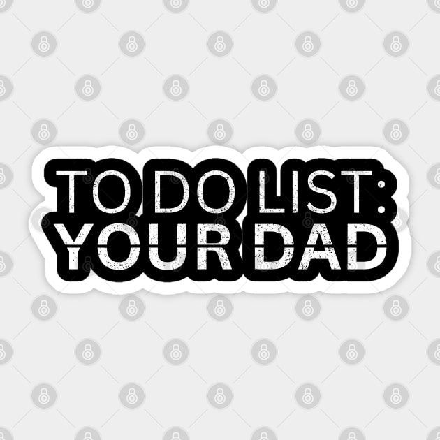 TO DO LIST YOUR DAD - To Do List Your Dad - Sticker | TeePublic