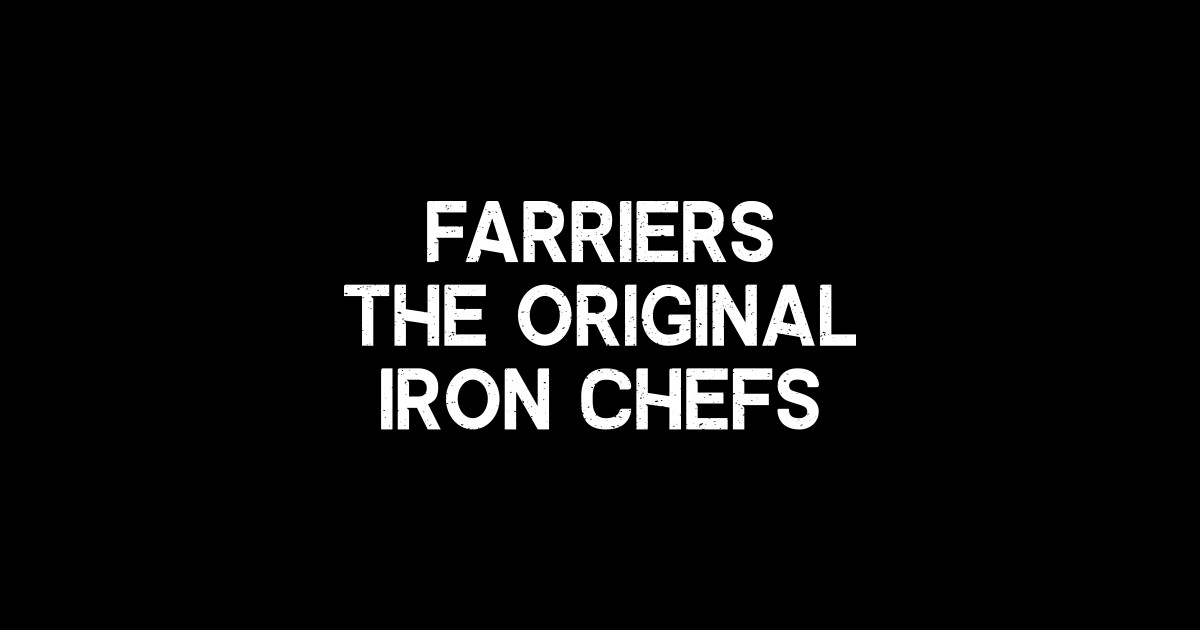 Farriers The Original Iron Chefs - Farrier - Sticker | TeePublic