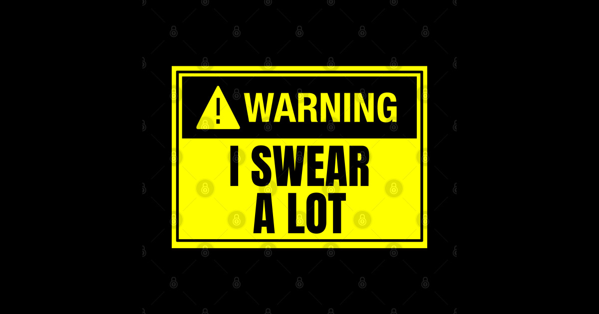 Warning: I Swear A Lot - Swear - Sticker | TeePublic