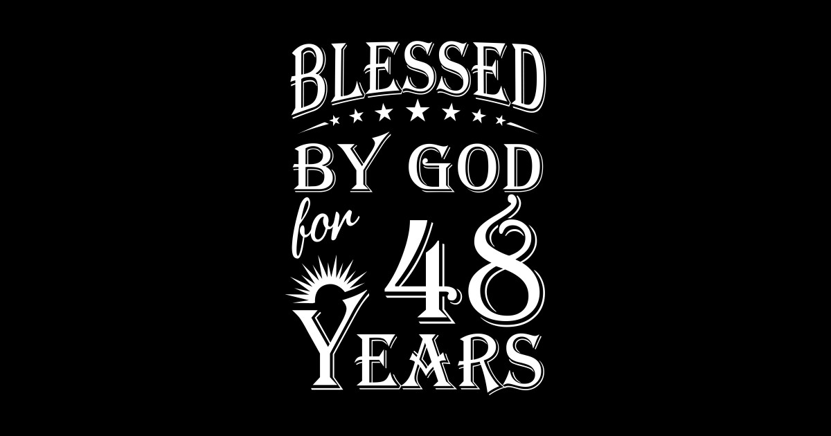 Blessed By God For 48 Years Christian - 48th Birthday - Pin | TeePublic