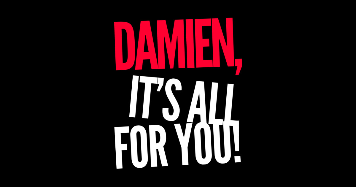 Damien it’s all for you - Halloween - Sticker | TeePublic