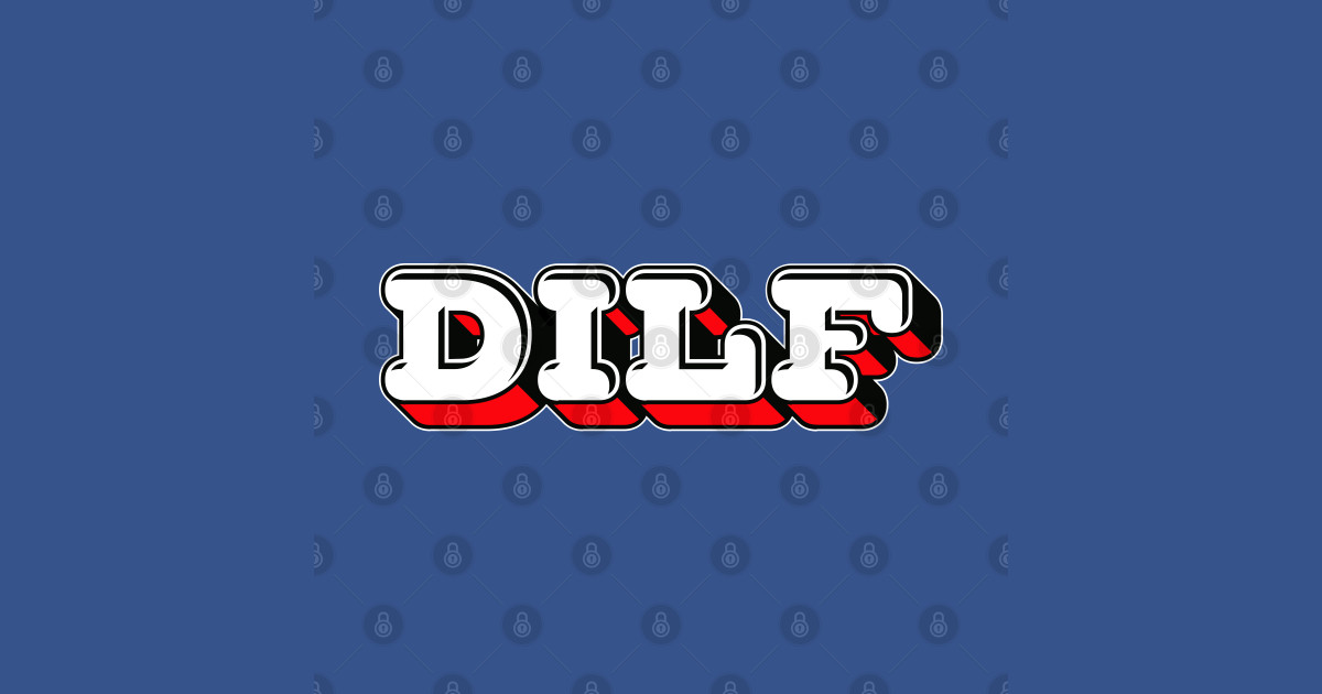 DILF / Retro Style Typography Design - Dilf - T-Shirt | TeePublic