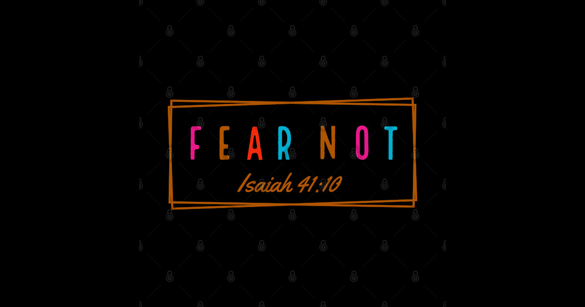 Fear Not, Isaiah 41: 10, Bible verse design - Fear Not - Posters and ...