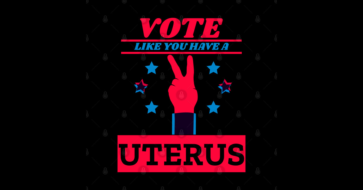 Vote Like You Have a Uterus - Reproductive Rights - Sticker | TeePublic