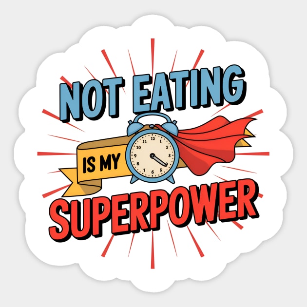 Not Eating is my Superpower - Funny Fasting - Fasting Life - Sticker ...