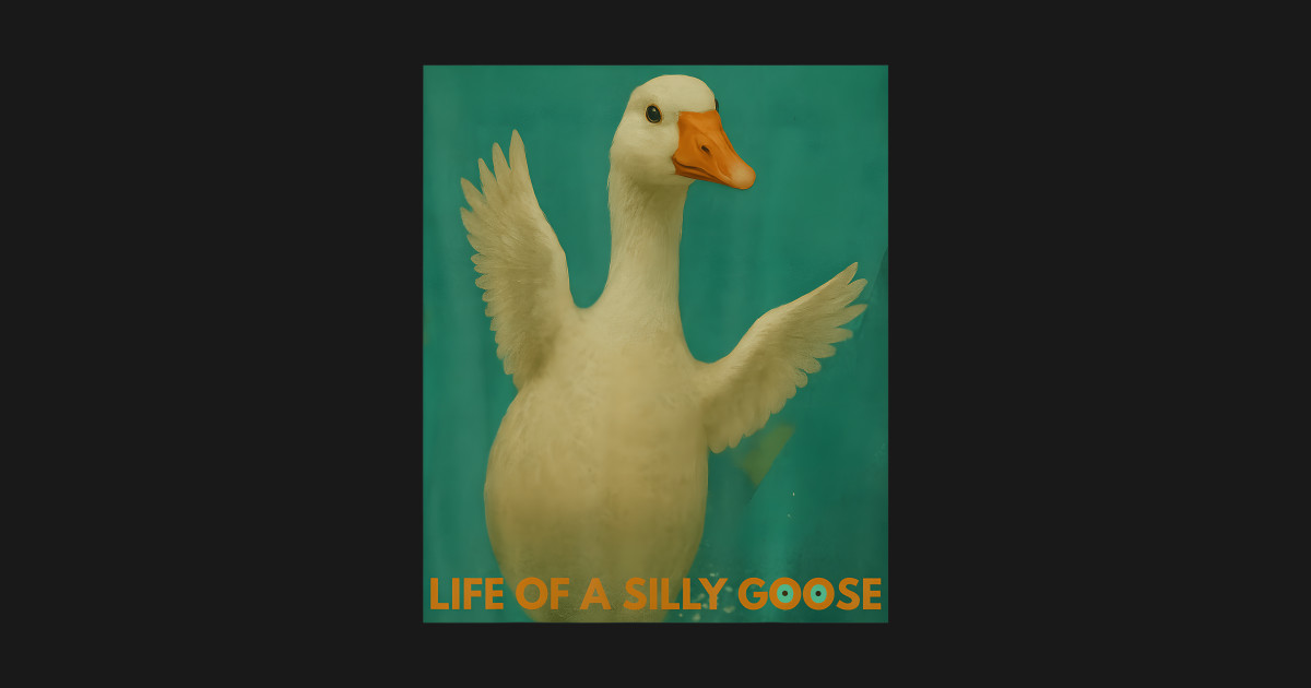 Life Of A Silly Goose Mme Show - Funny Trendy Top - T-Shirt | TeePublic