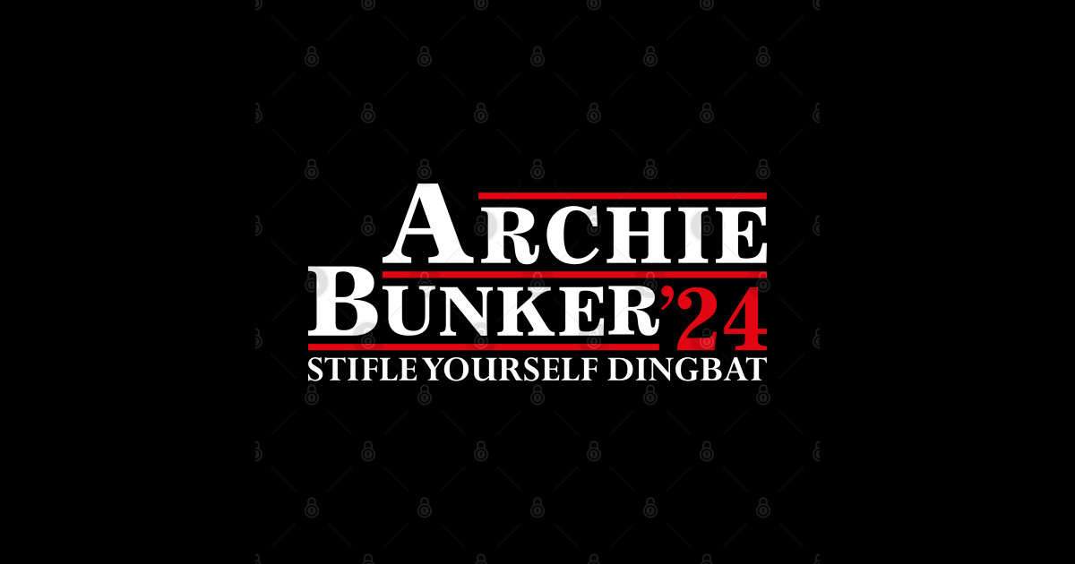 Archie Bunker '24 Stifle Yourself Dingbat - Archie Bunker 24 - Sticker ...
