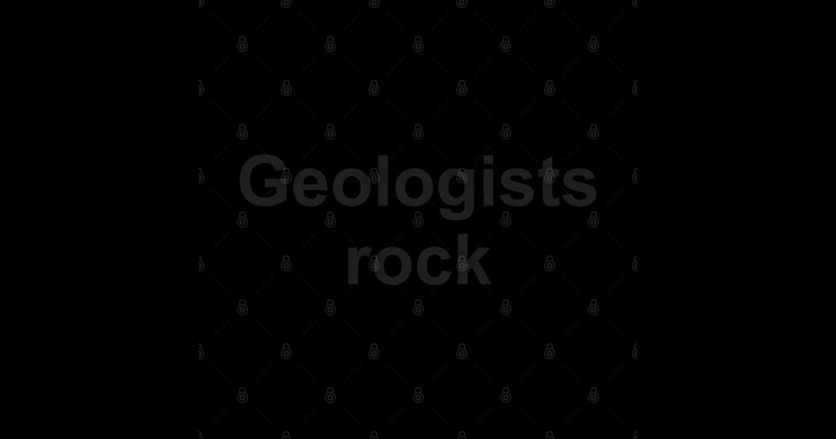 Geologists Rock - Text Design - Geology Rocks - Sticker | TeePublic