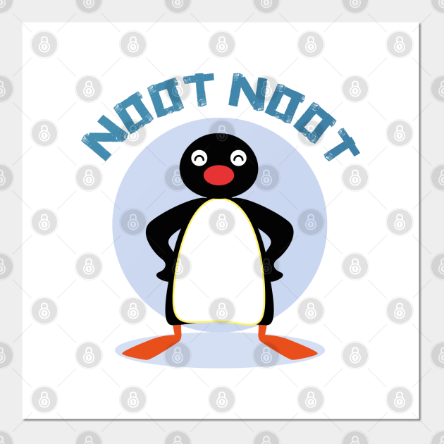 Pingu - NOOT NOOT - Pingu - Posters and Art Prints | TeePublic
