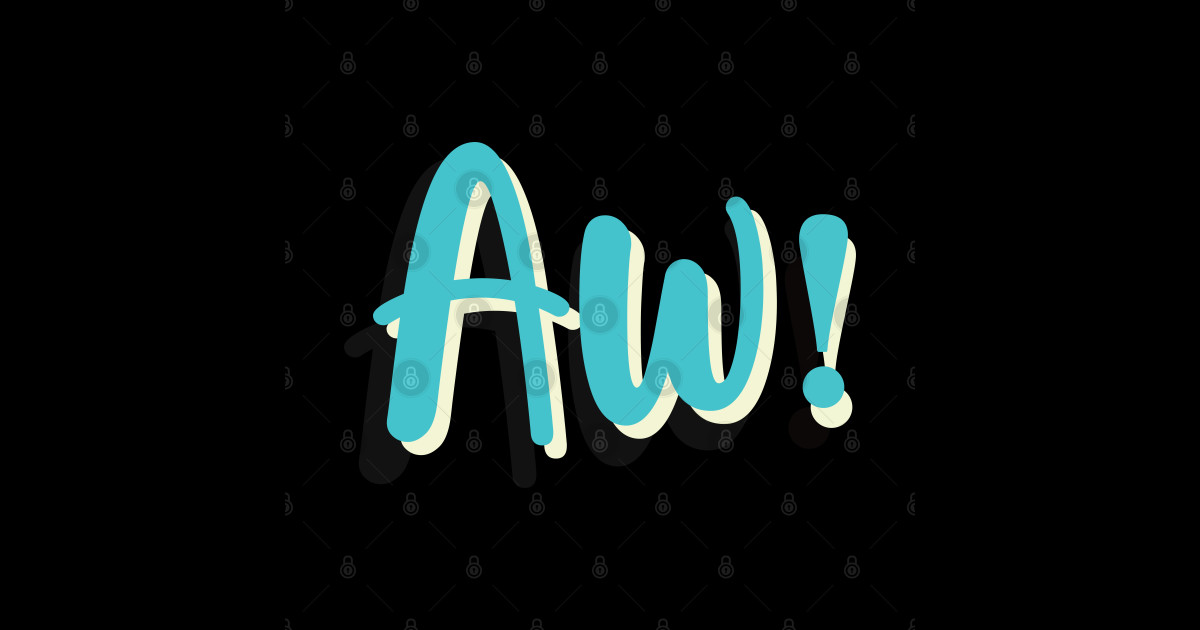 Aw! - Aw - Sticker | TeePublic