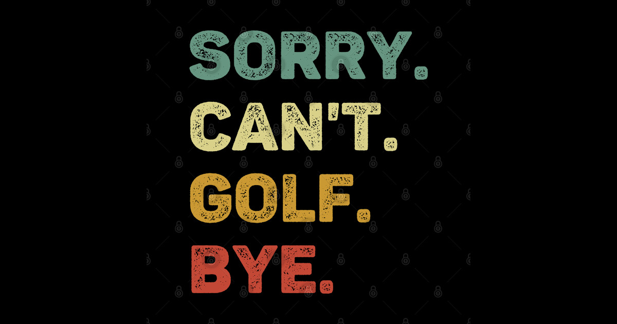 Sorry Can't Golf Bye Retro Funny Golf - Funny Golf - Sticker | TeePublic