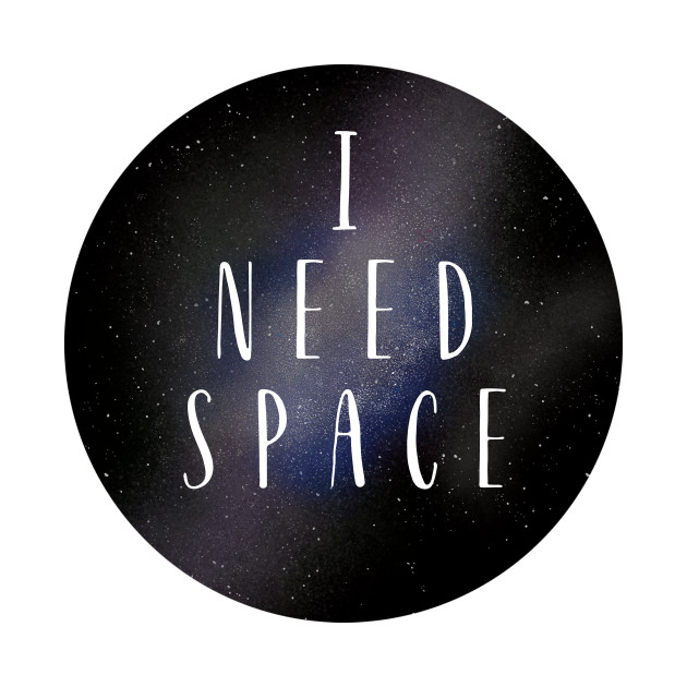 I Need Space - Space - Kids T-Shirt | TeePublic