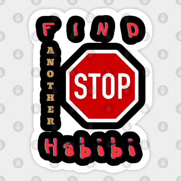 Habibi Stop - Habibi - Sticker | TeePublic