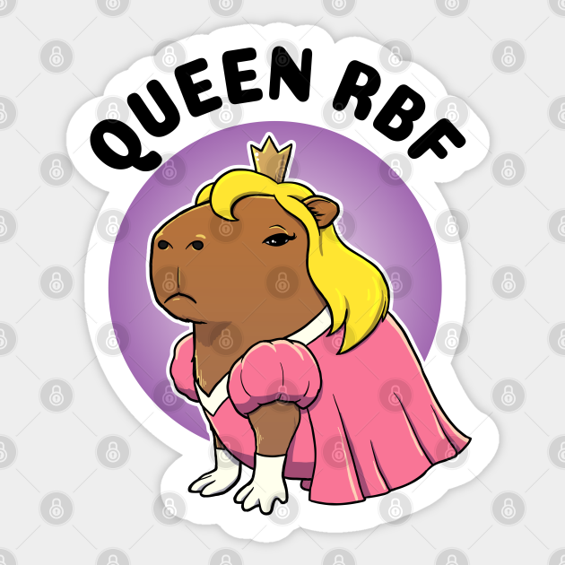 Queen RBF Capybara Princess - Rbf - Sticker | TeePublic
