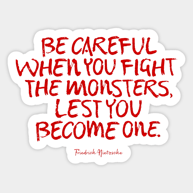 Be Careful When You Fight Monsters - Friedrich Nietzsche - Sticker ...