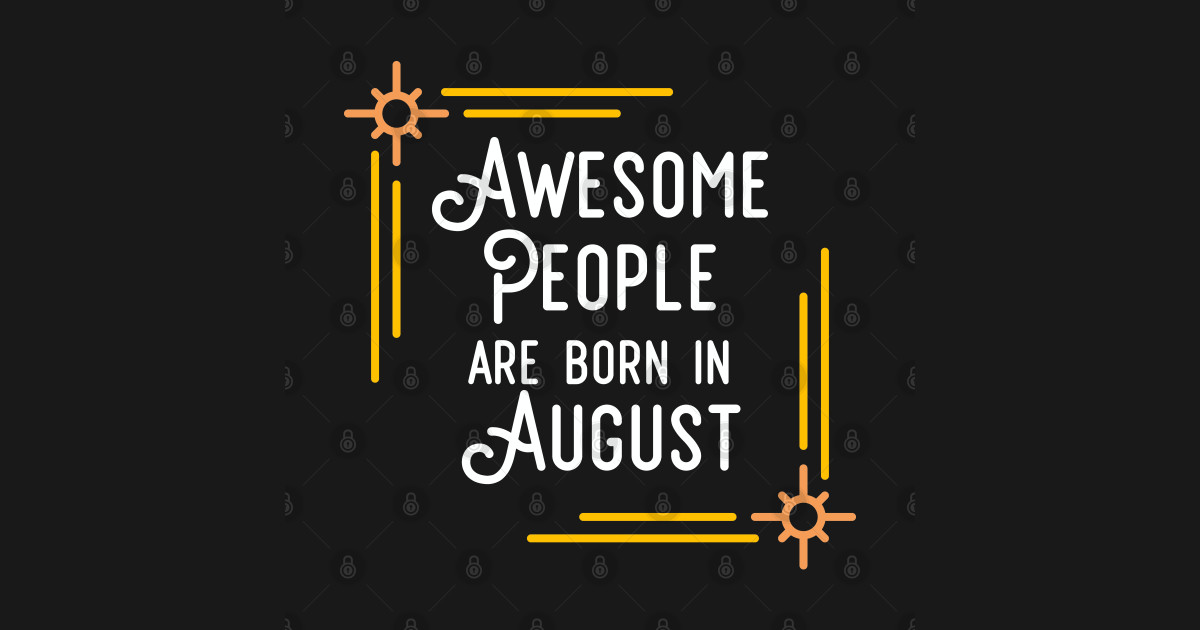 Awesome People Are Born In August (White Text, Framed) - Born In August ...