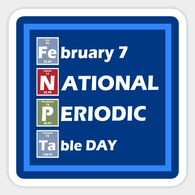 National Periodic Table Day - Periodic Table - Sticker | TeePublic