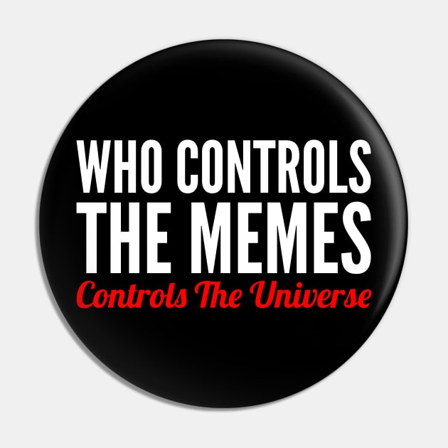 Who controls the memes controls the Universe - Who Controls The Memes ...
