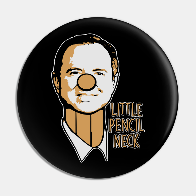 Adam Schiff Little Pencil Neck - Funny Humor Fun Music Movie - Pin ...