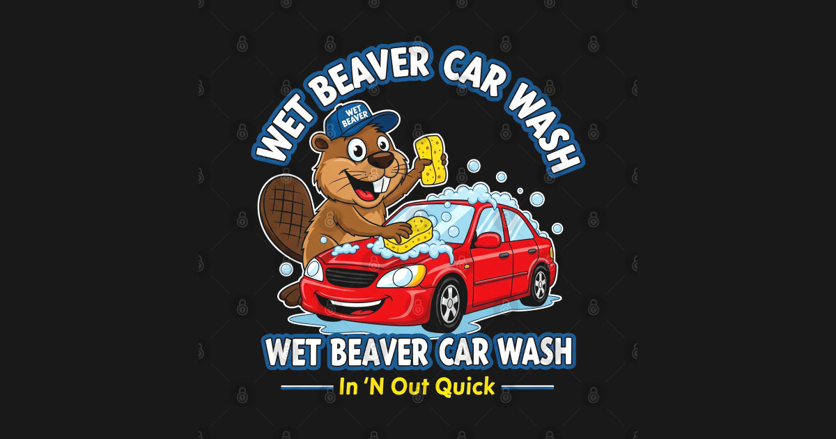 Wet Beaver Car Wash - Car Wash - T-Shirt | TeePublic