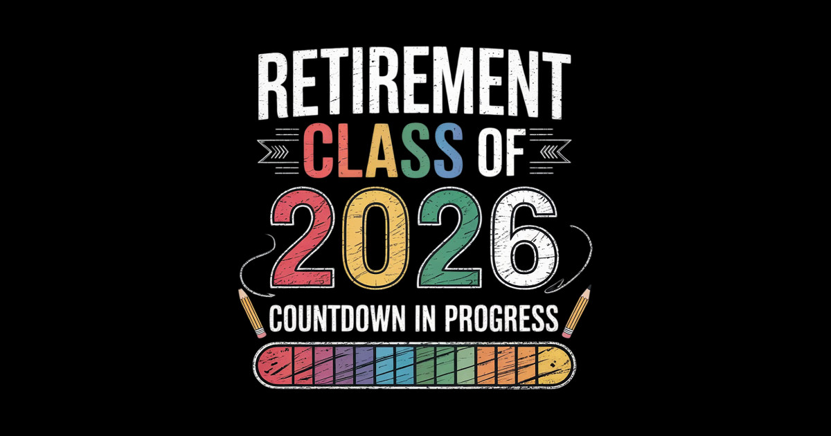 Retirement Class Of 2026 Countdown In Progress Teacher - Retirement ...