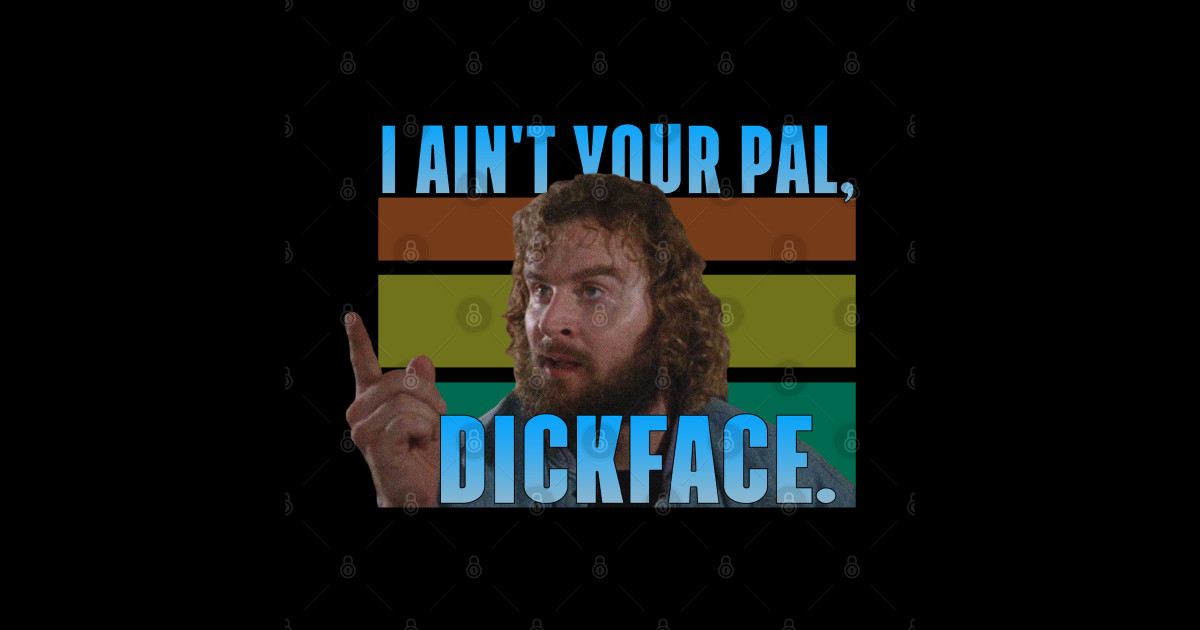 I Ain't Your Pal... - Bloodsport - Sticker | TeePublic