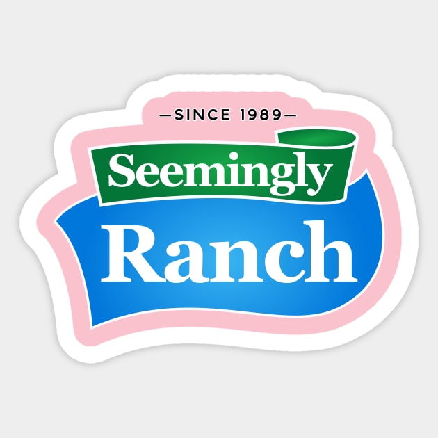 Seemingly Ranch! - Seemingly Ranch - Sticker | TeePublic