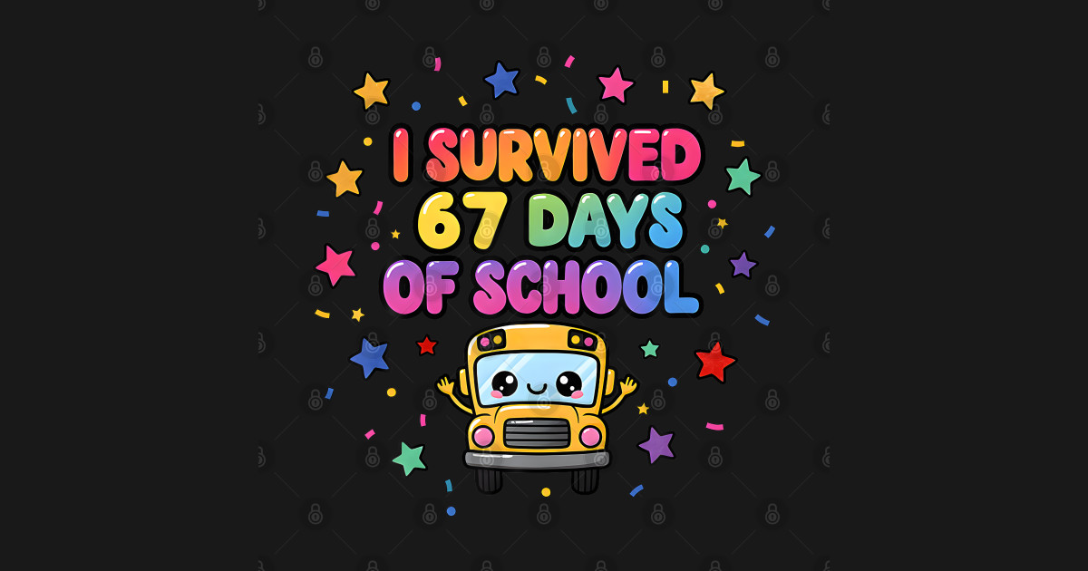 I Survived 67 Days Of School Teacher - Funny School Sayings - T-Shirt ...
