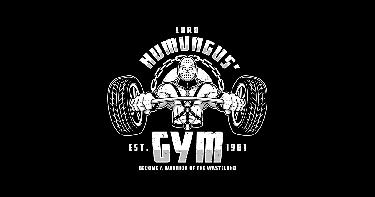 Lord Humungus' Gym - Mad Max - Posters and Art Prints | TeePublic