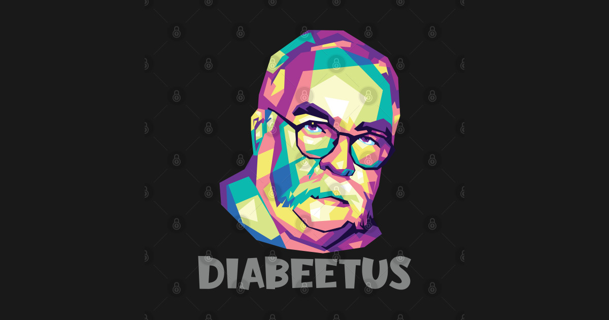 Diabeetus - Wilford Brimley Posters and Art - Diabeetus - T-Shirt ...