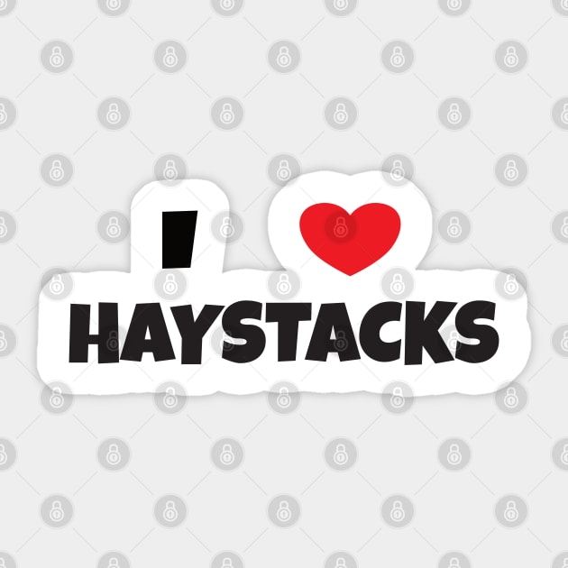 I Love Haystacks 2 Black - Haystacks - Sticker | TeePublic
