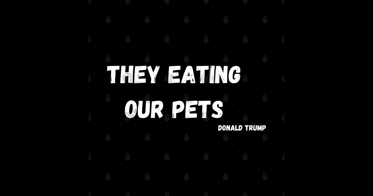 Donald trump they eating our pets 2024 - They Eating Our Pets - Sticker ...